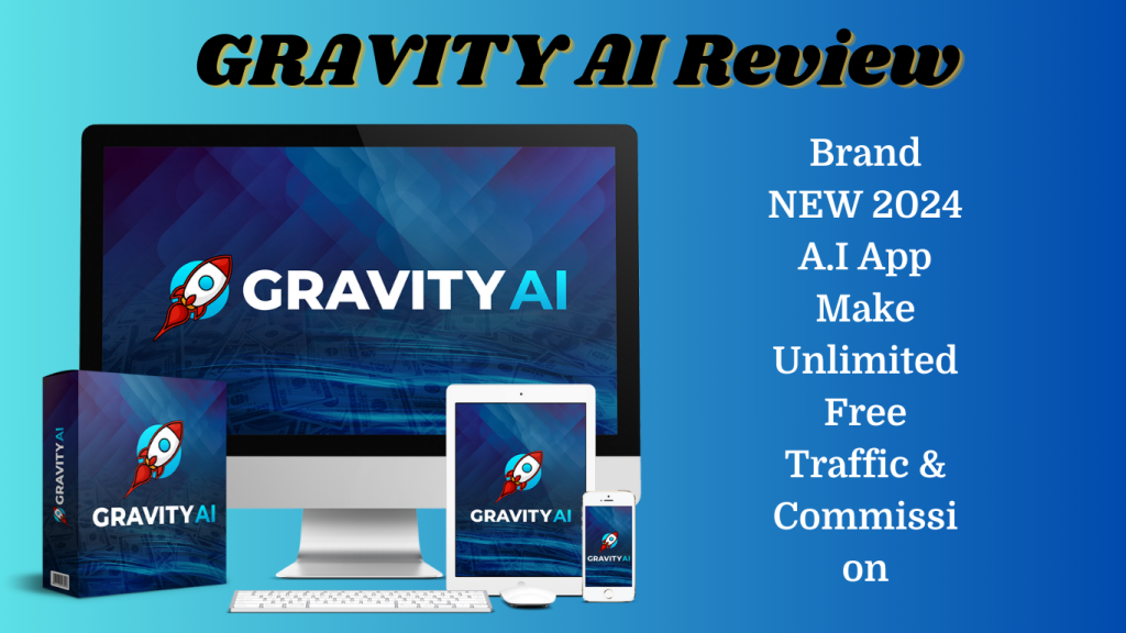GRAVITY AI Review - Brand NEW 2024 A.I App Make Unlimited Free Traffic ...